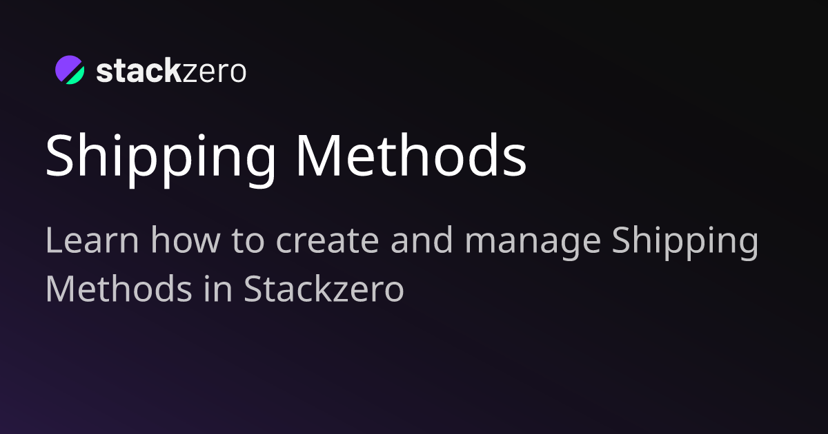 Shipping Methods | Stackzero